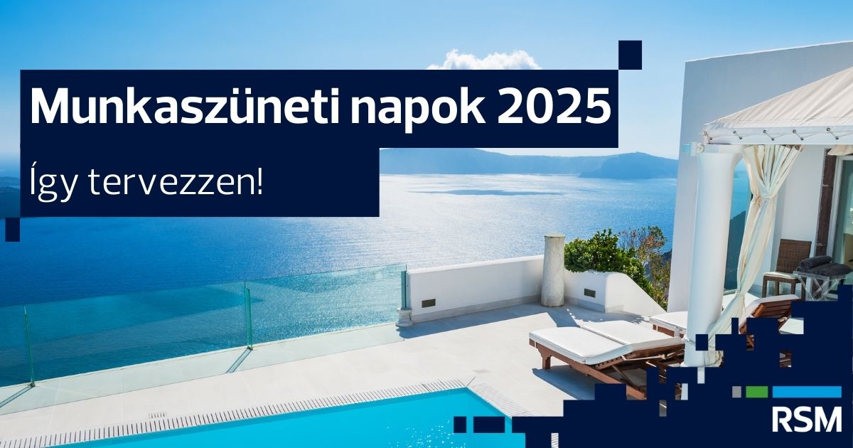 Munkaszüneti napok 2025 - így tervezzen! - BLOG | RSM Hungary
