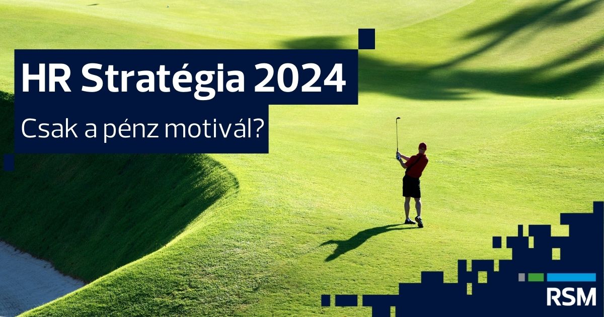 HR stratégia 2024-ben - vajon tényleg csak a pénz motivál?