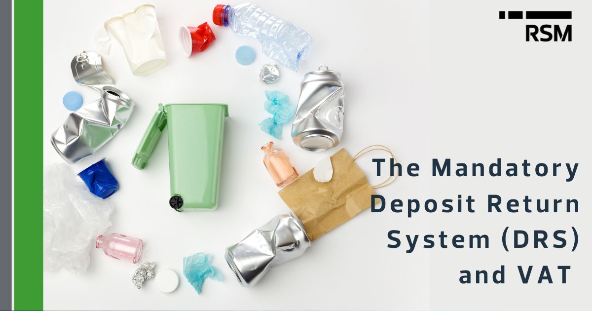 The Mandatory Deposit Return System (DRS) and VAT - BLOG | RSM Hungary