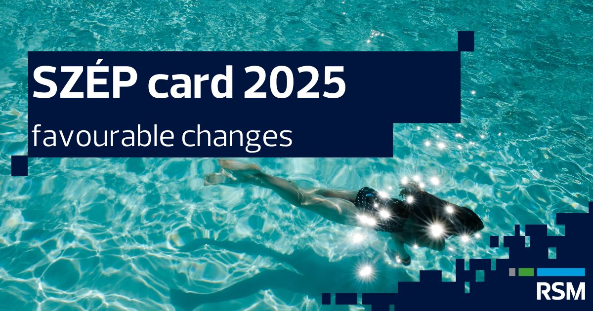 SZÉP card 2025: favourable changes - BLOG | RSM Hungary